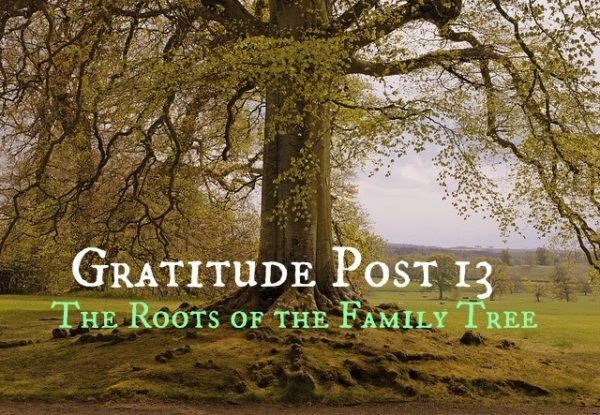 Gratitude Post 13: The Roots of the Family Tree – Three Key Life